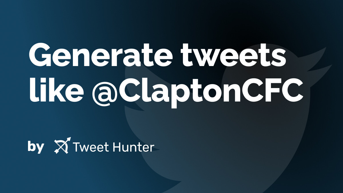 Generate Tweets like @ClaptonCFC with AI